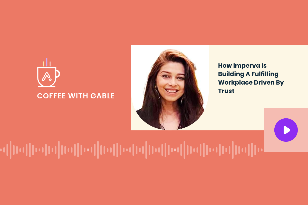 How Imperva Is Building A Fulfilling Workplace Driven By Trust | Gable